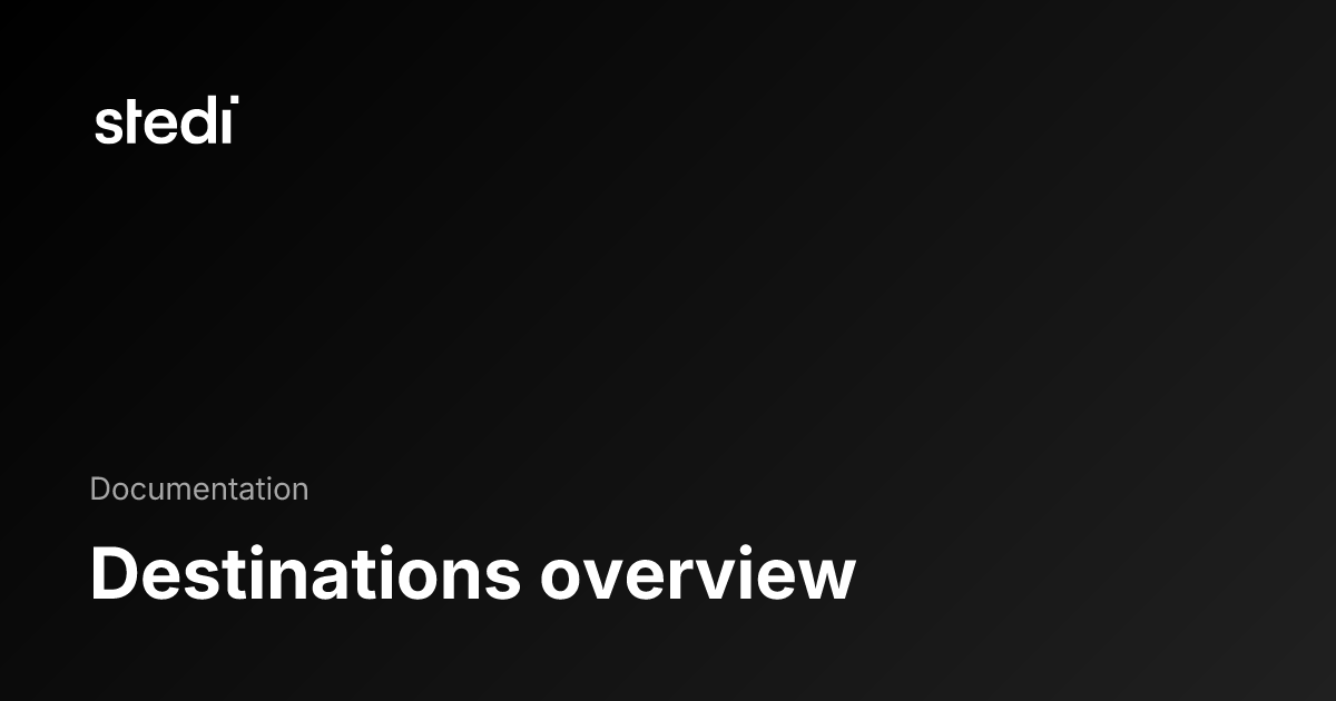 Destinations overview - Stedi