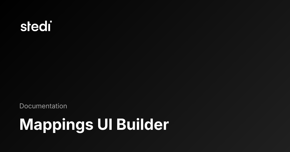 Mappings UI Builder - Stedi