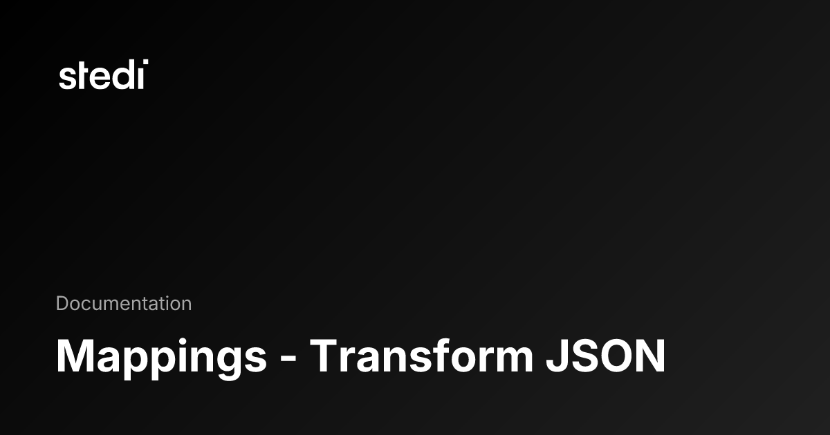 Mappings - Transform JSON - Stedi