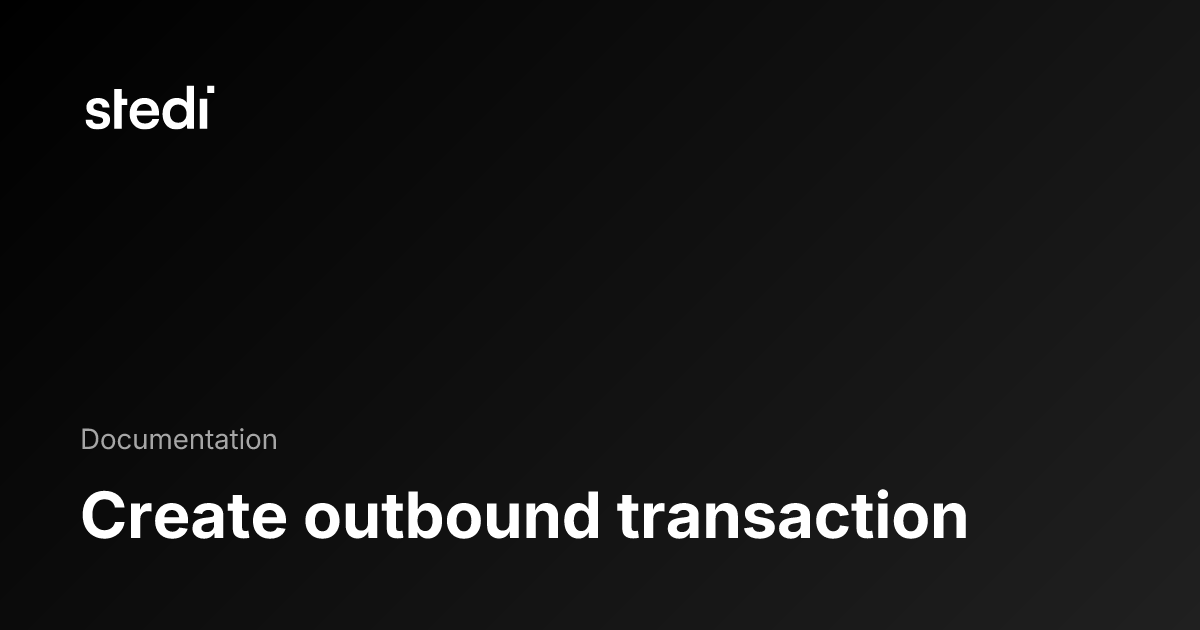 Create outbound transaction - Stedi