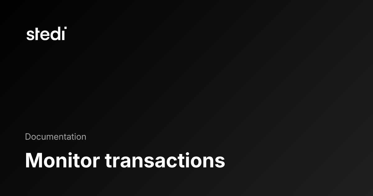 Monitor transactions - Stedi