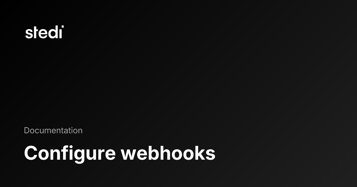 Configure webhooks - Stedi
