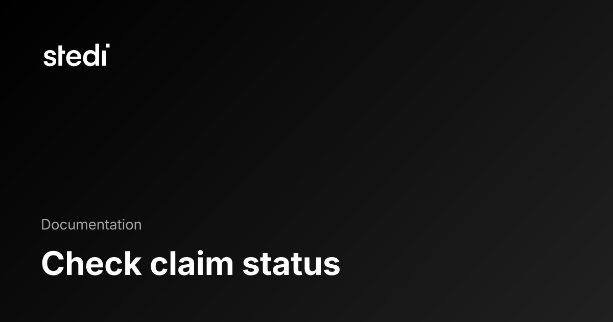 Check claim status - Stedi Docs